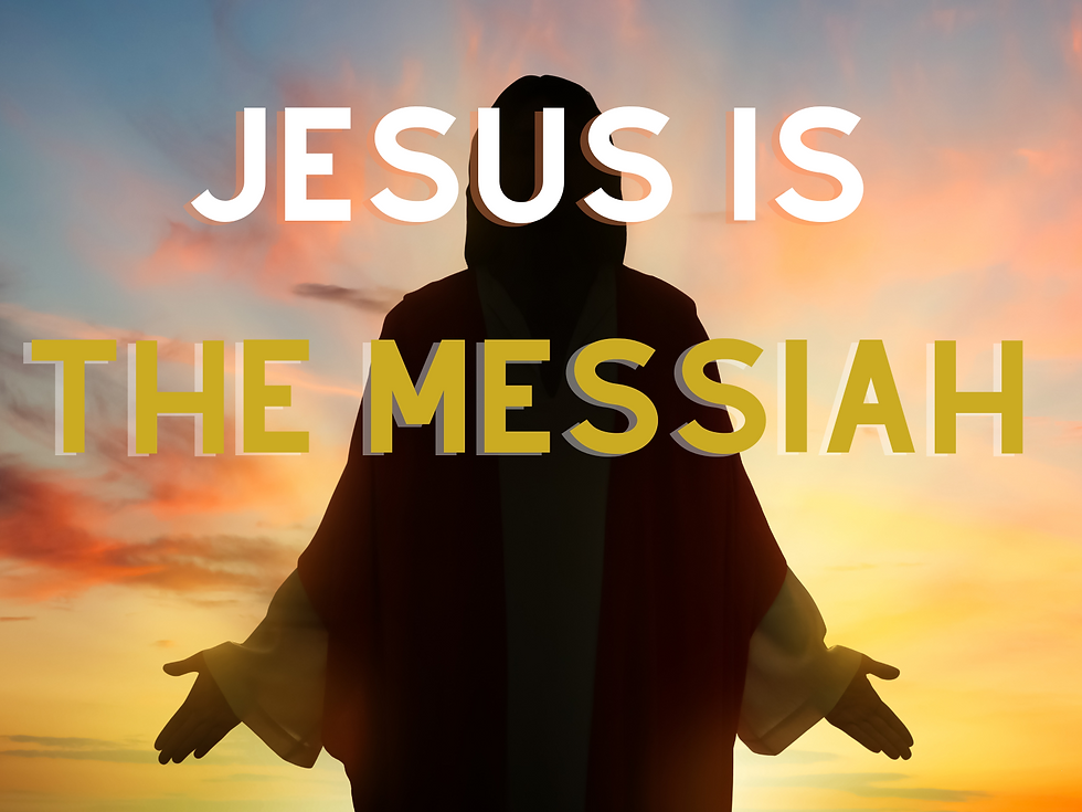 Jesus is the Messiah