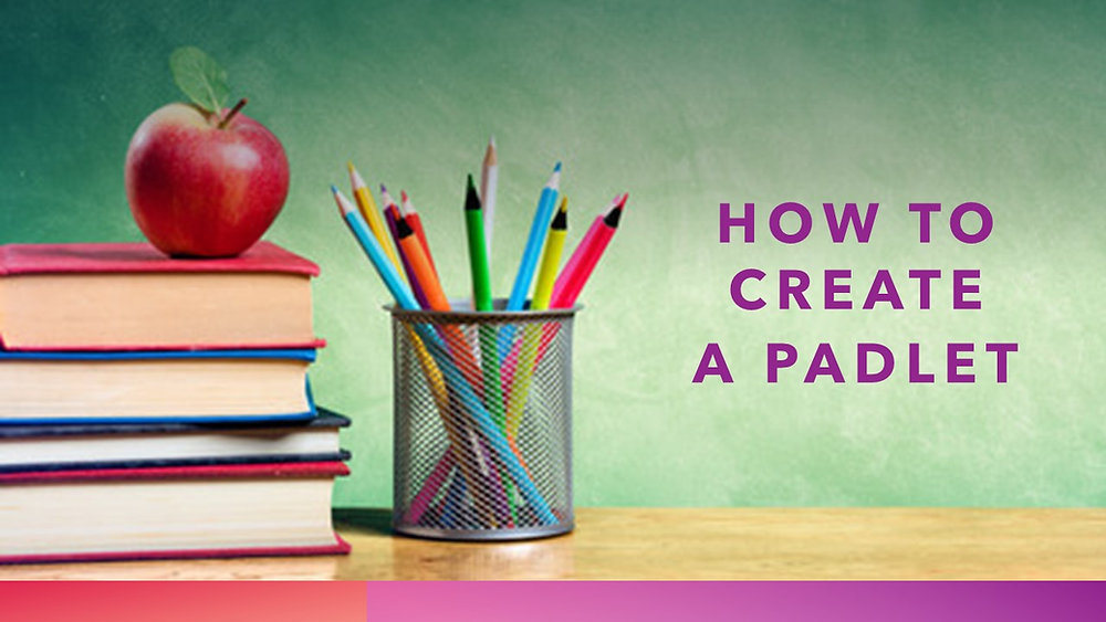 HOW TO CREATE A PADLET