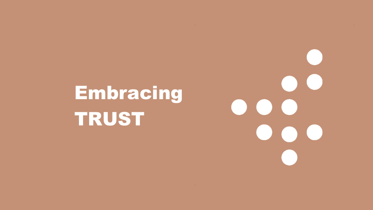 Embracing Trust