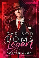 Logan (Dad Bod Doms Series) | Golden Angel Romance