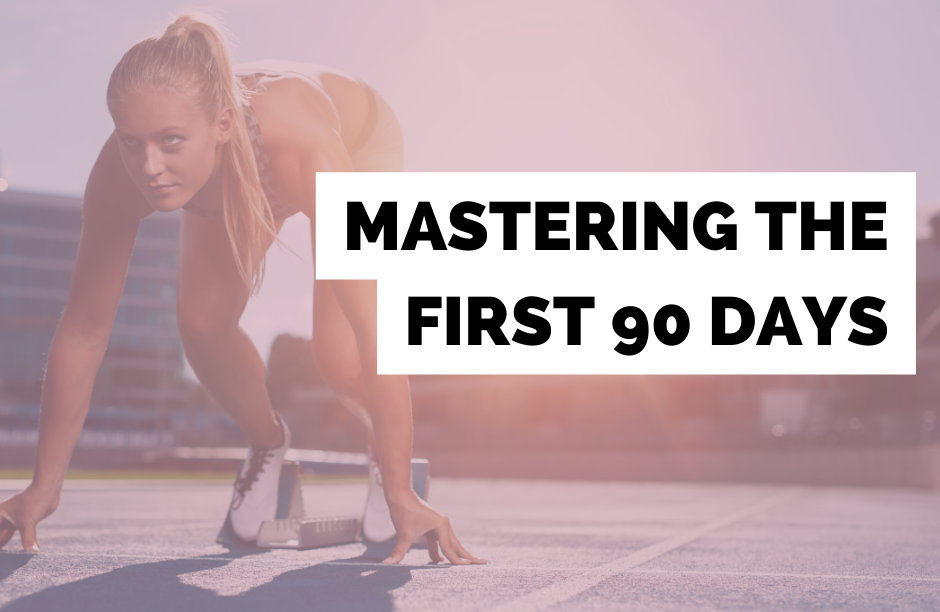 Mastering the First 90 Days: A Game-Changing Guide for New Leaders