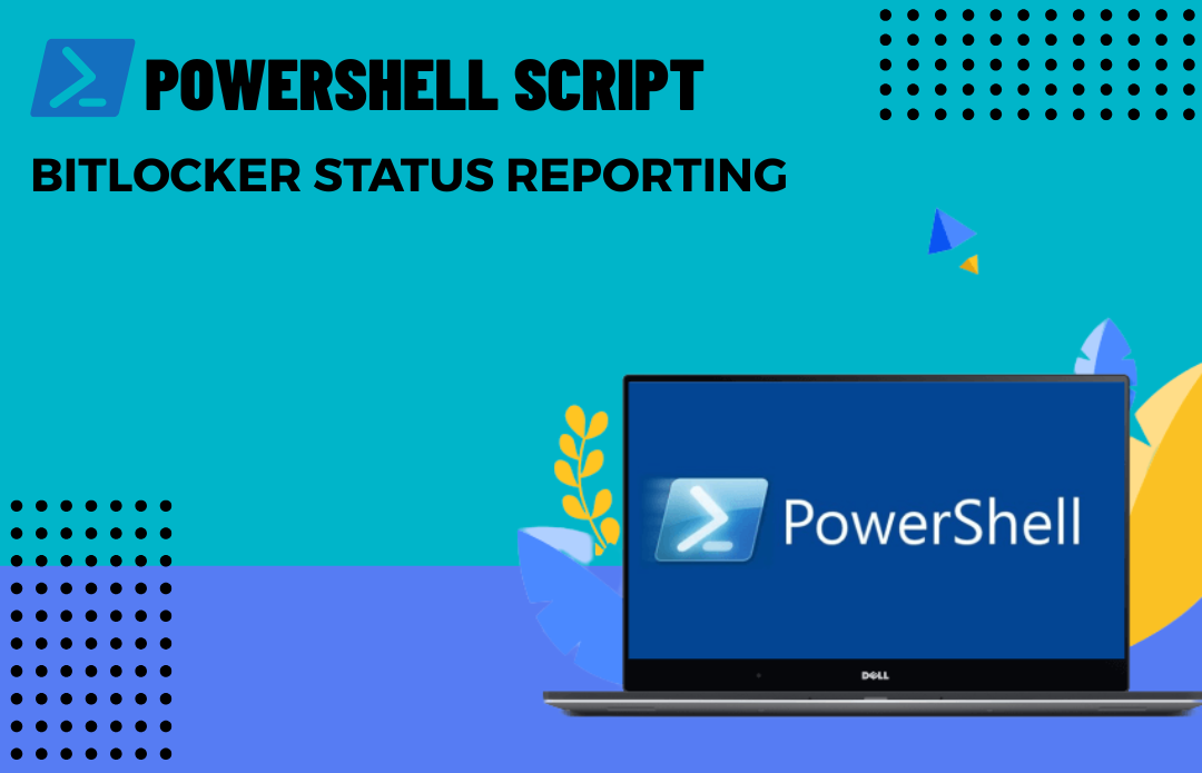 PowerShell Script for BitLocker Status Reporting and Management on Windows 10/11
