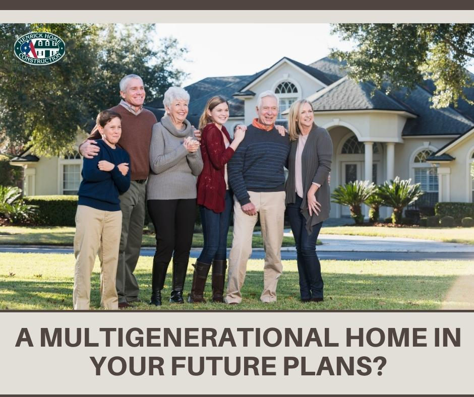 A Multigenerational Home In Your Future Plans? Here are Some Helpful Ideas