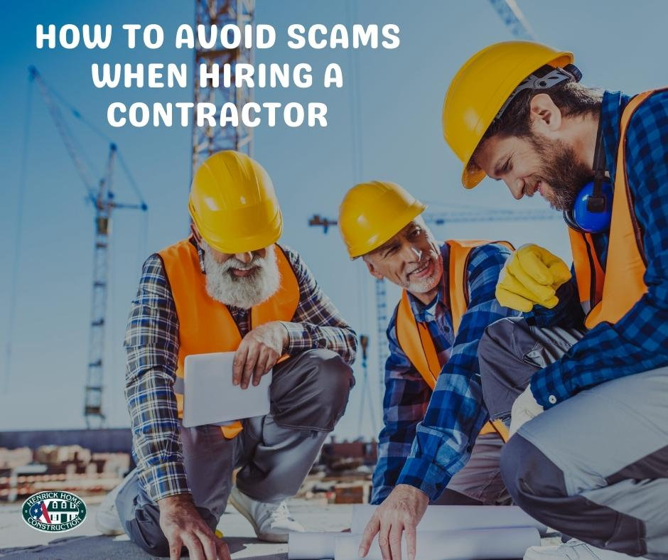 HOW TO AVOID SCAMS WHEN HIRING A CONTRACTOR