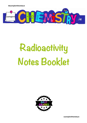 Radioactivity Notes Booklet | LeavingCertChemistry