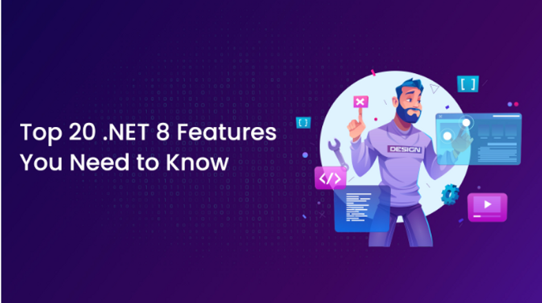 Top 20 .NET 8 Features You Need to Know