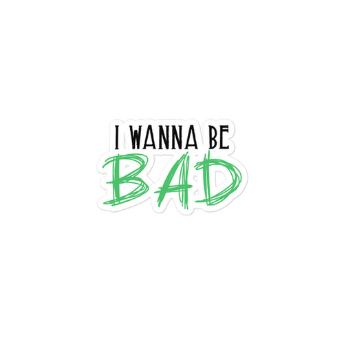 I wanna be BAD - stickers | The Bad Company NM