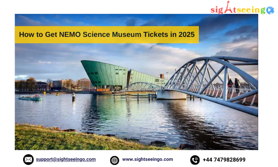 How to Get NEMO Science Museum Tickets in 2025