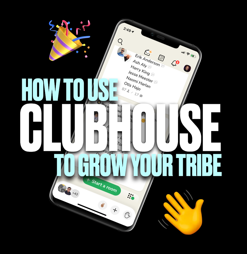 HOW TO USE CLUBHOUSE TO GROW YOUR TRIBE