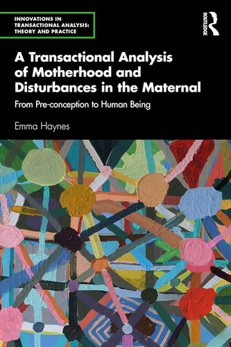 A Transactional Analysis of Motherhood and Disturbances \ Emma Haynes ...