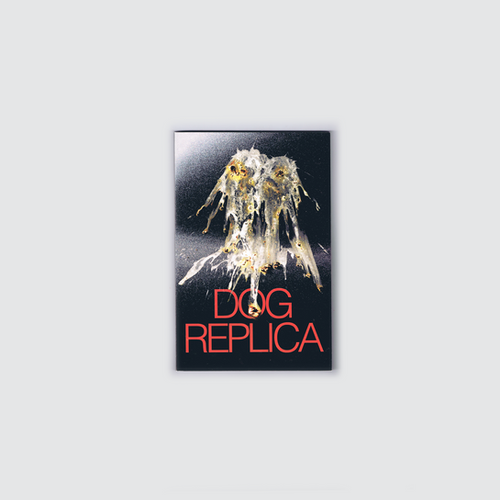 Angus Rogers - Dog Replica (2nd Edition) | Toothgrinder Press