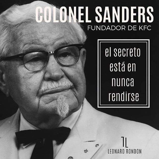 Colonel Sander- el secreto esta en nunca rendirse