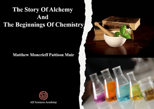 The Story Of Alchemy And The Beginnings Of Chemistry | All Science Academy