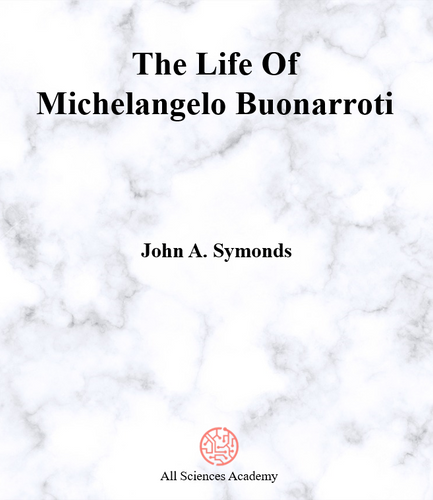 The Life of Michelangelo Buonarroti | All Science Academy