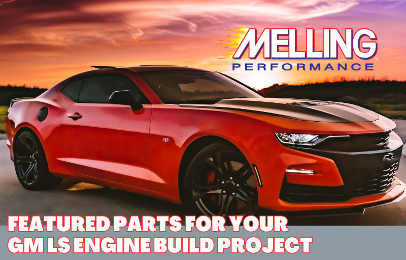 Melling's featured parts for GM LS Engine Build