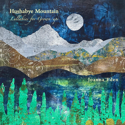 Hushabye Mountain: Lullabies for Grown-ups | joannaedenmusic