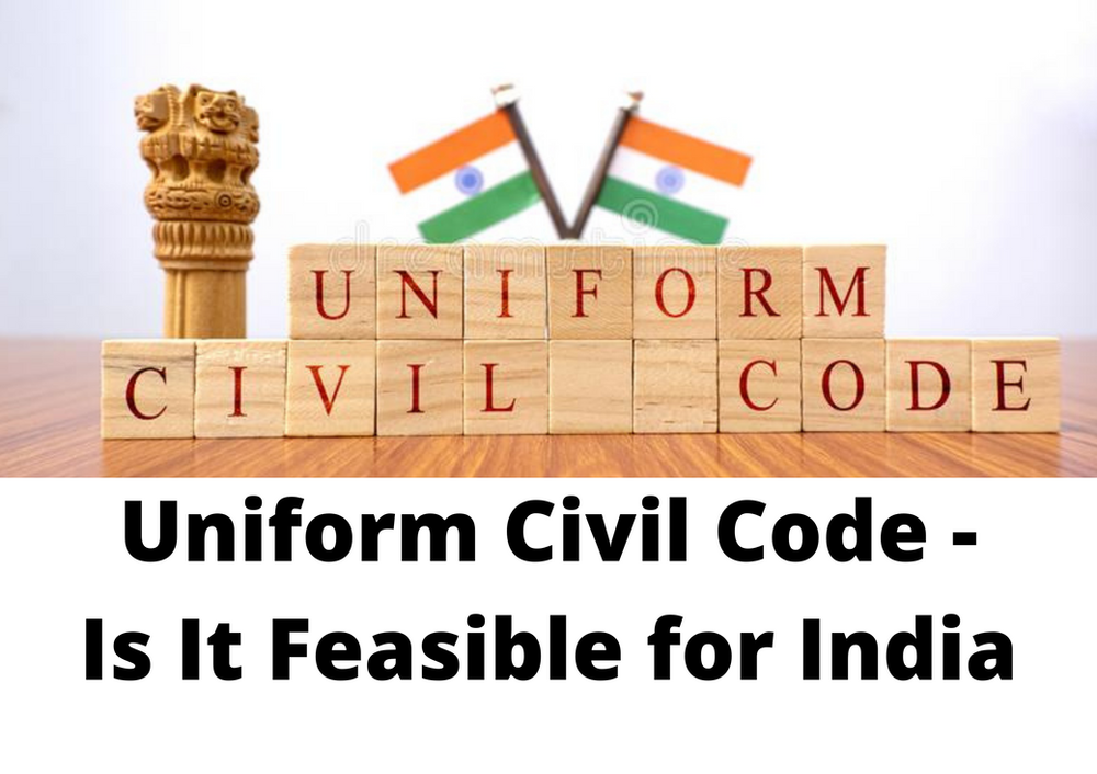 UNIFORM CIVIL CODE- IS IT FEASIBLE FOR INDIA?