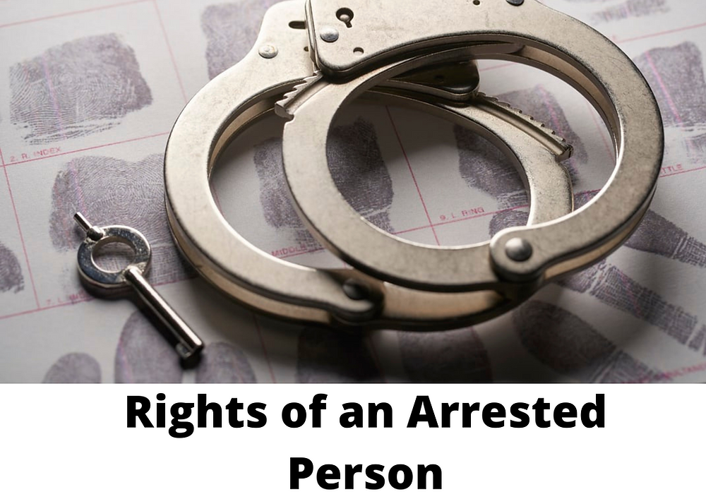 RIGHTS OF AN ARRESTED PERSON