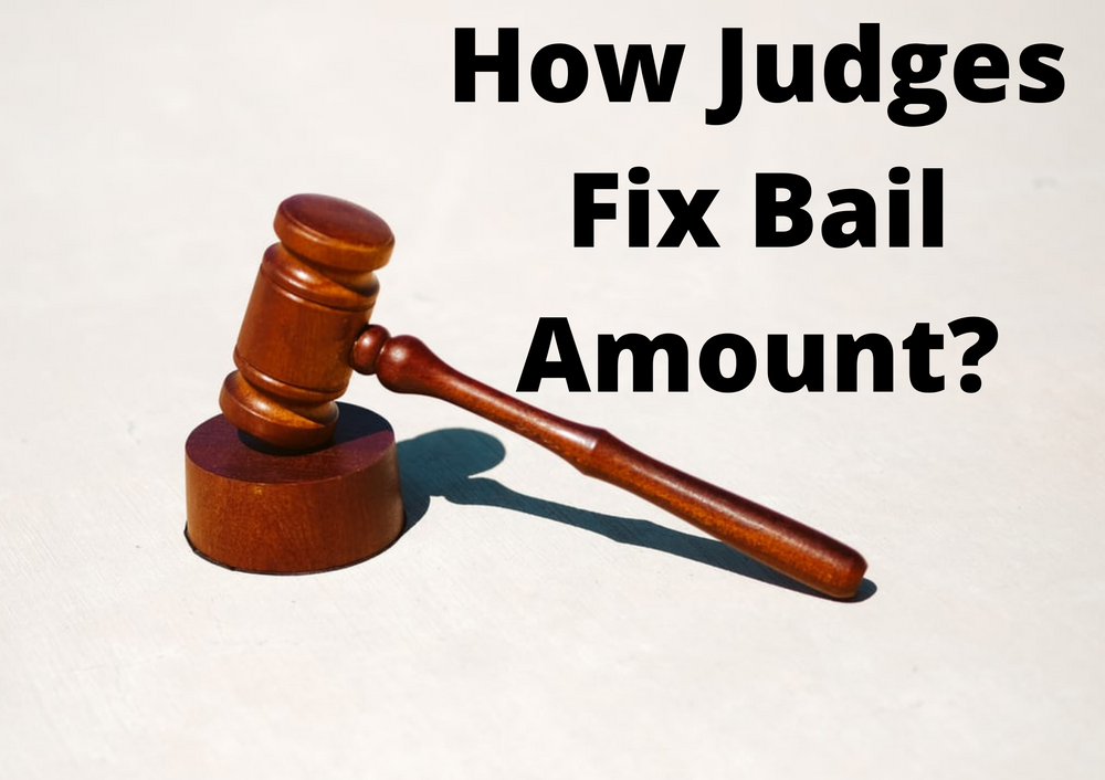 HOW JUDGES FIX BAIL AMOUNT?