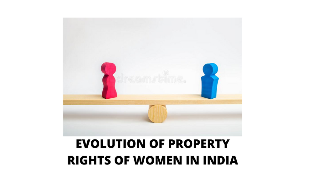EVOLUTION OF PROPERTY RIGHTS OF WOMEN IN INDIA