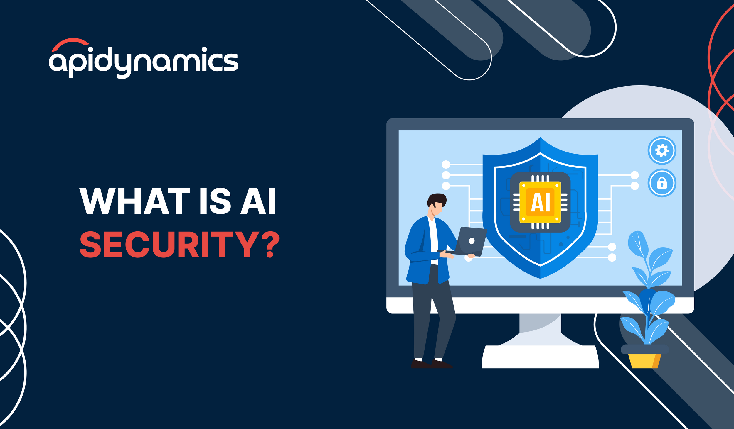 AI Security: Protecting Models, Data & APIs | APIDynamics