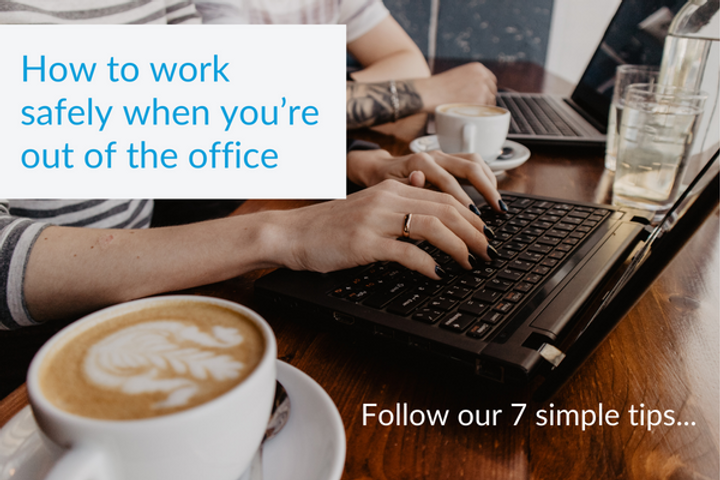 How to work safely when you’re out of the office