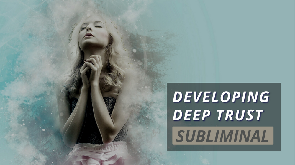 Developing Deep Trust Subliminal | Anamify