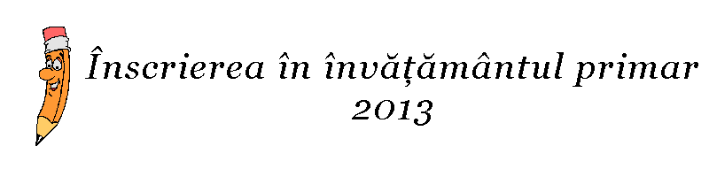 Inscriere in invatamantul primar 2013 | scoala-sticlaria