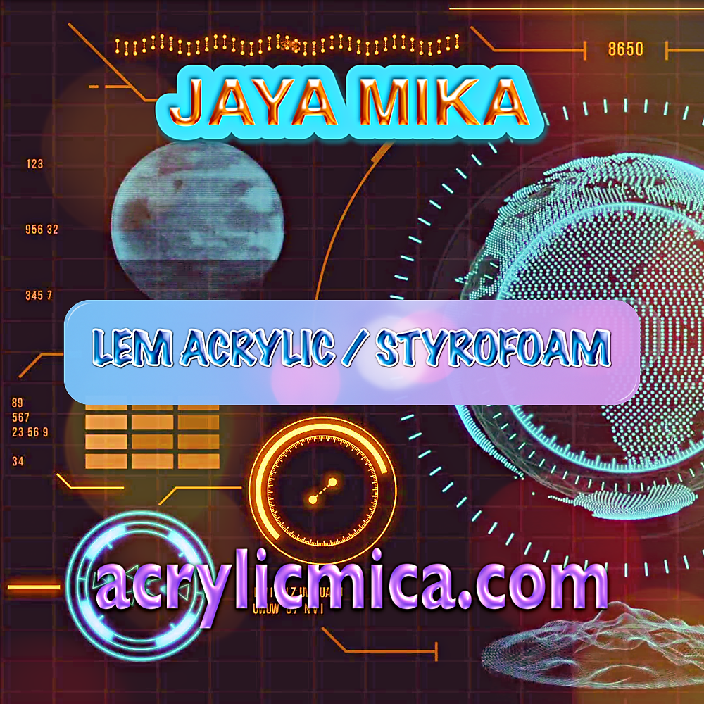PT. Jaya Alam Persada (Jaya Mika) Menjual Lem Acrylic / Styrofoam Deng