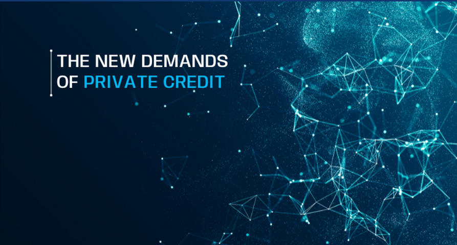 The New Demands of Private Credit