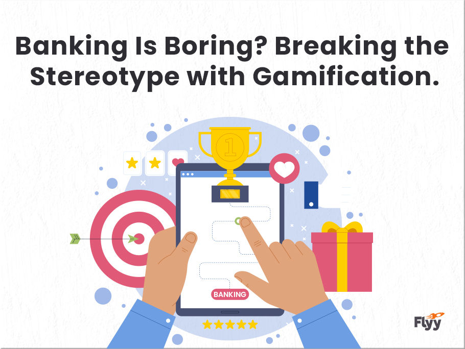 Banking Is Boring? Breaking the Stereotype with Gamification.