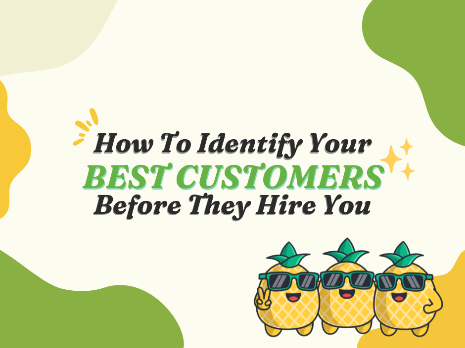 How To Identify Your Best Customers Before They Hire You