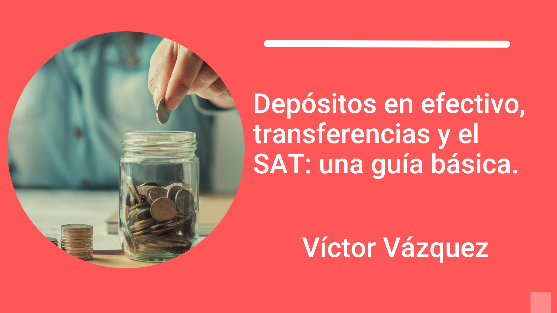 Depositos en efectivo, transferencias y el SAT | Guía Básica