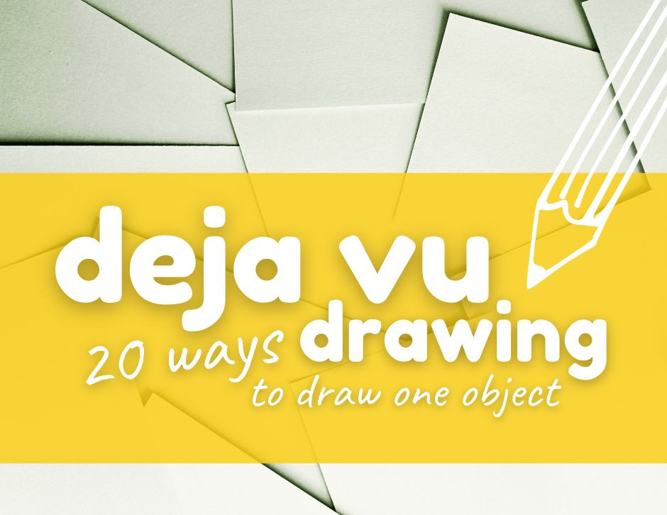 Deja Vu Drawing: 20 Ways to Draw One Object Differently