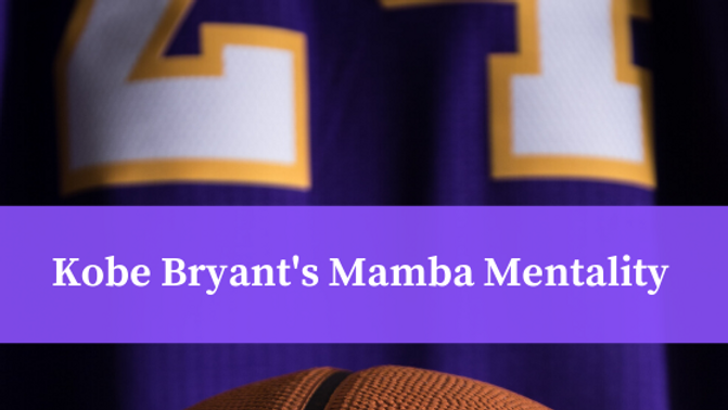 What's Inspiring You for Greatness? In Memory of Kobe Bryant's Mamba ...