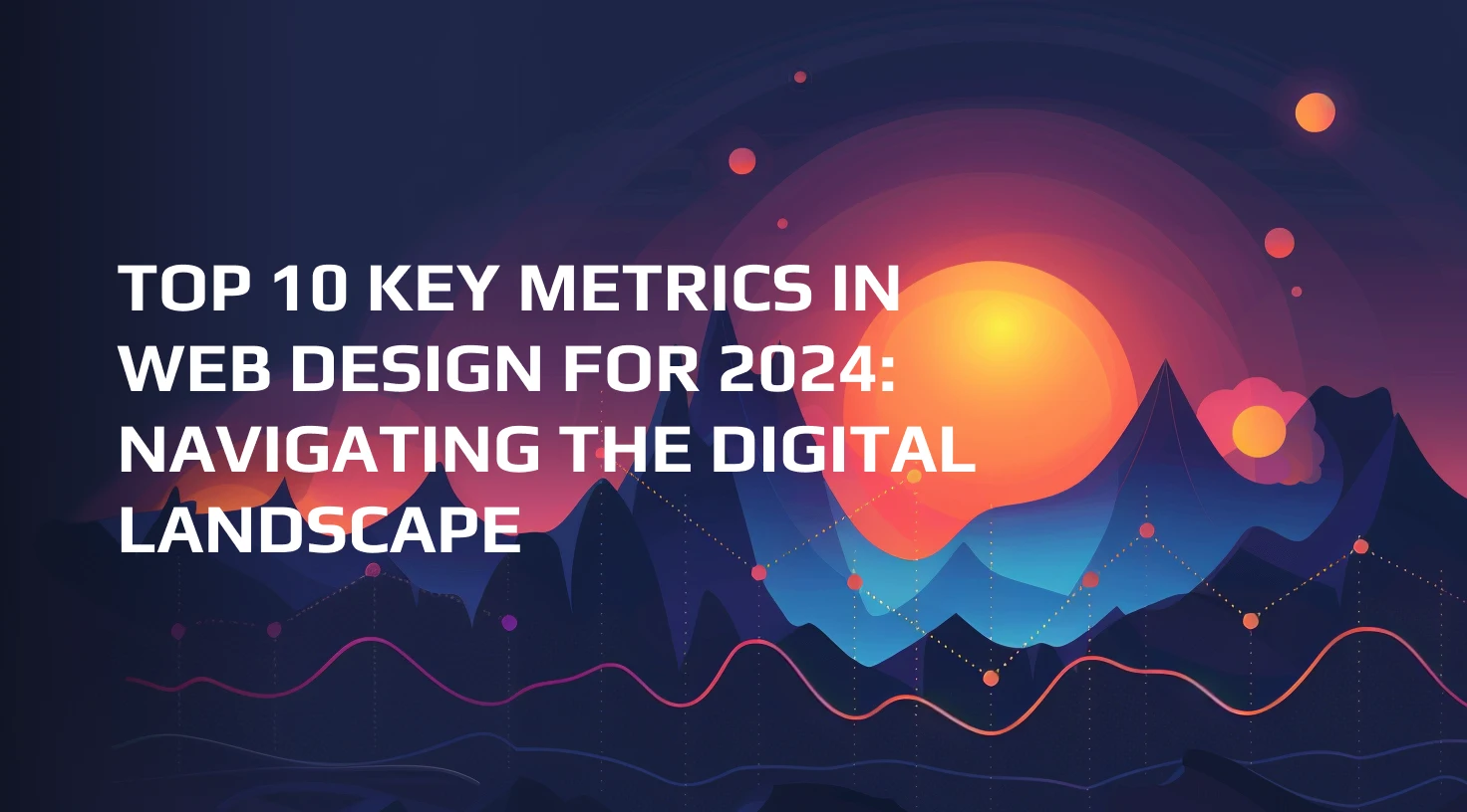 Top 10 Web Design Metrics 2024: Master Digital Trends