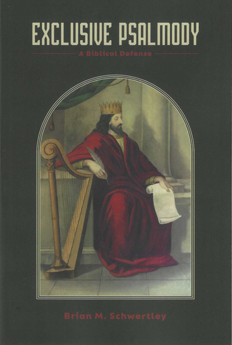 Exclusive Psalmody: A Biblical Defense | Reformed Online