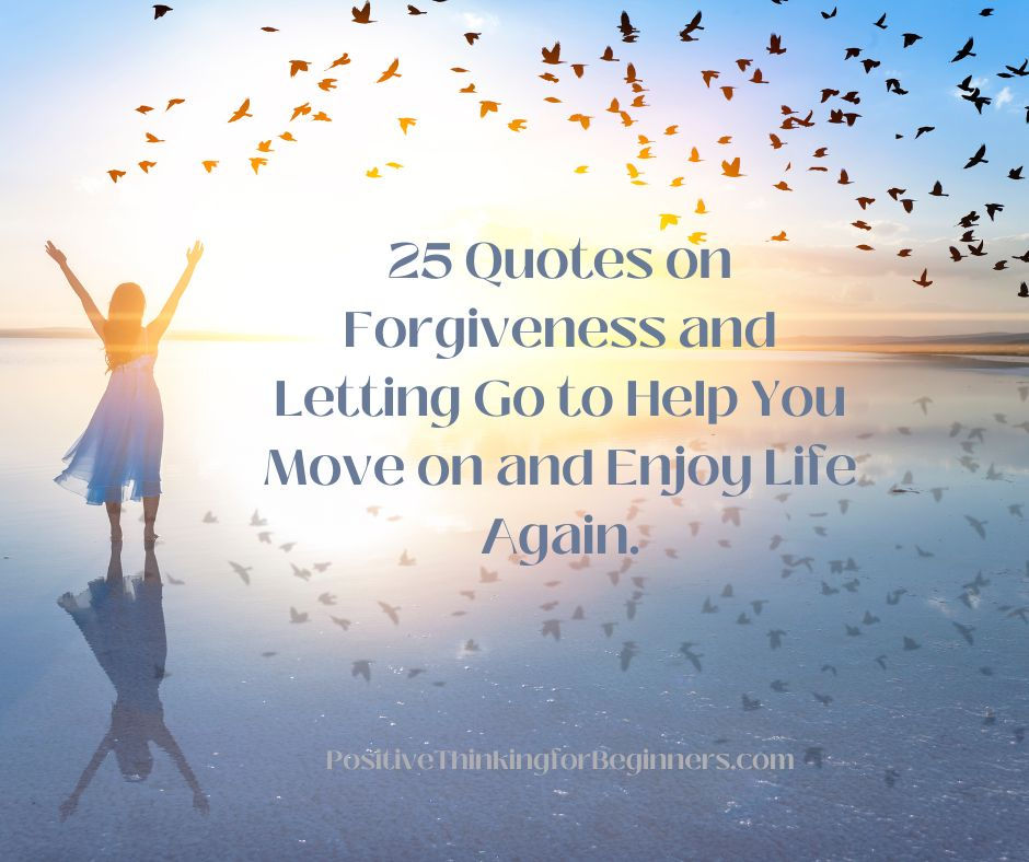 25 Quotes on Forgiveness and Letting Go to Help You Move on and Enjoy ...