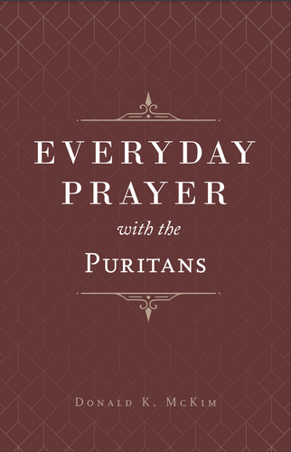 Everyday Prayer with the Puritans | Reformed Evangelical