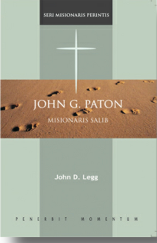 Seri Misionaris Perintis: John Paton- MISIONARIS SALIB | Reformed ...