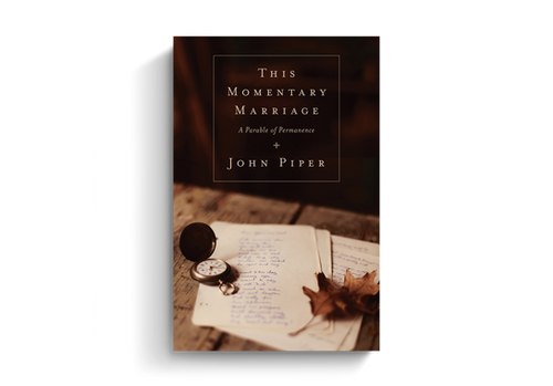 This Momentary Marriage | Reformed Evangelical