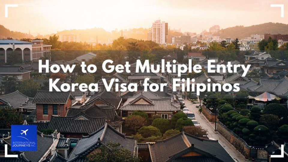 How to Get Multiple Entry Korea Visa for Filipinos