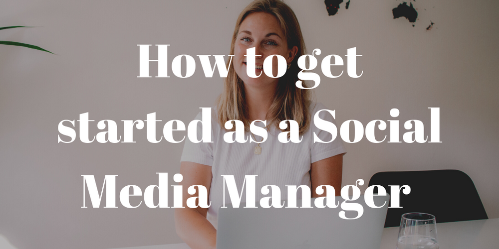 How to get started as a Social Media Manager