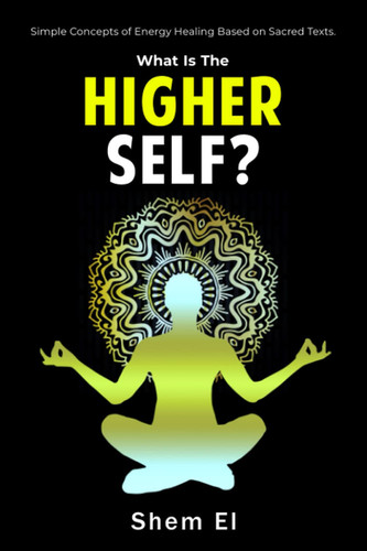 What Is The Higher Self? book | shem-el