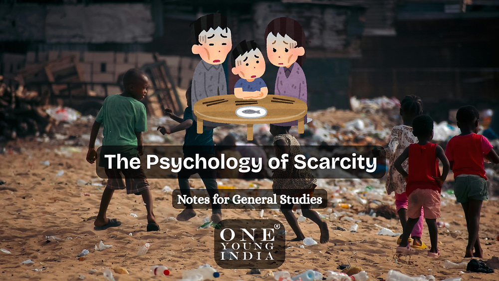 The Psychology of Scarcity | UPSC General Studies Notes | CUET Notes