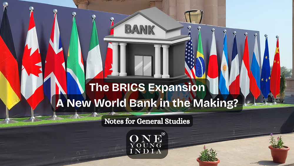The BRICS Expansion: A New World Bank in the Making? | UPSC General ...