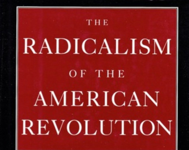 Book Review of The Radicalism of the American Revolution by Gordon S. Wood