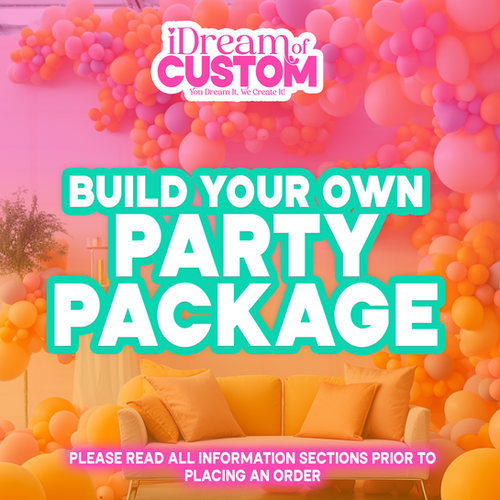 Build Your Own Party Package | iDream of Custom
