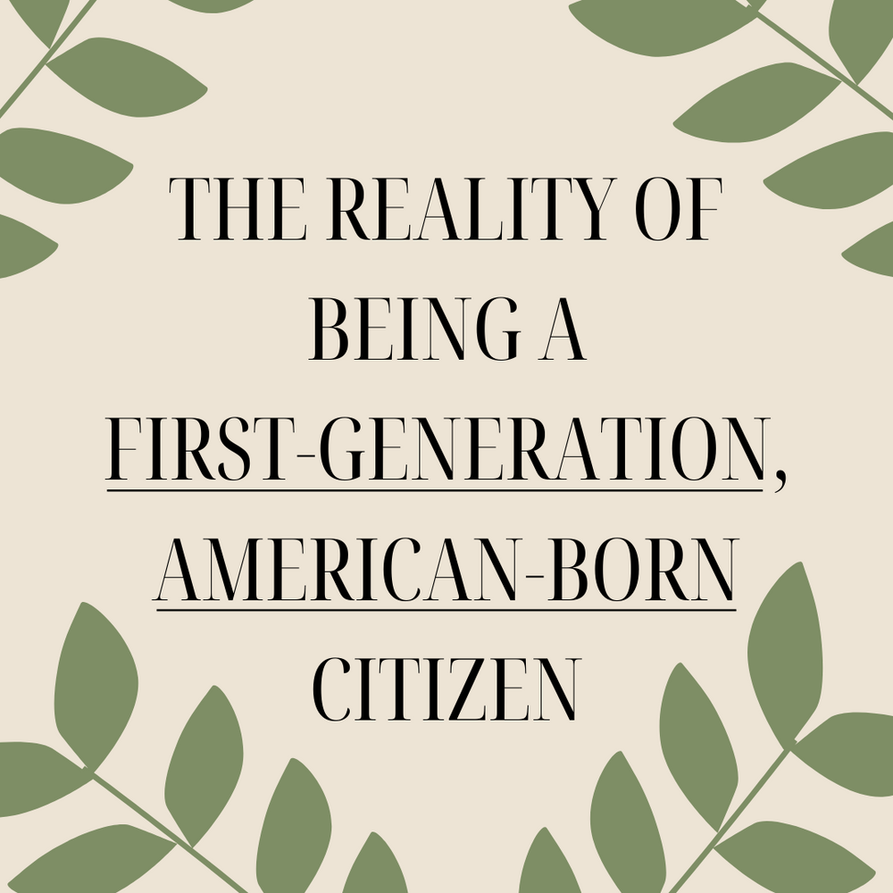 The Reality of Being a First-Generation American-Born Citizen
