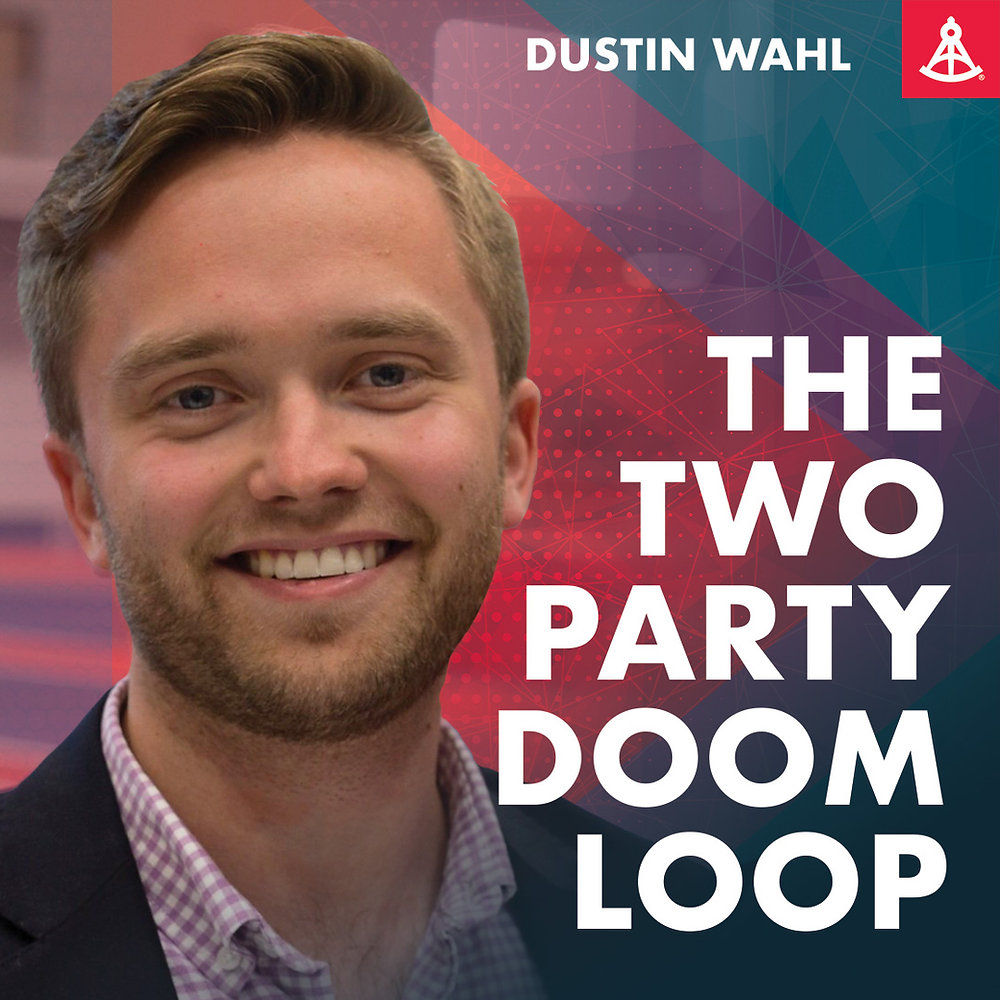 The Two Party Doom Loop - Dustin Wahl